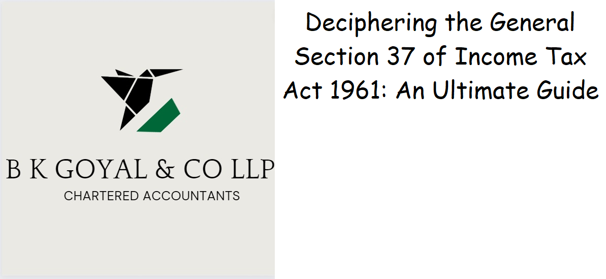 Deciphering the General Section 37 of Income Tax Act 1961: An Ultimate ...